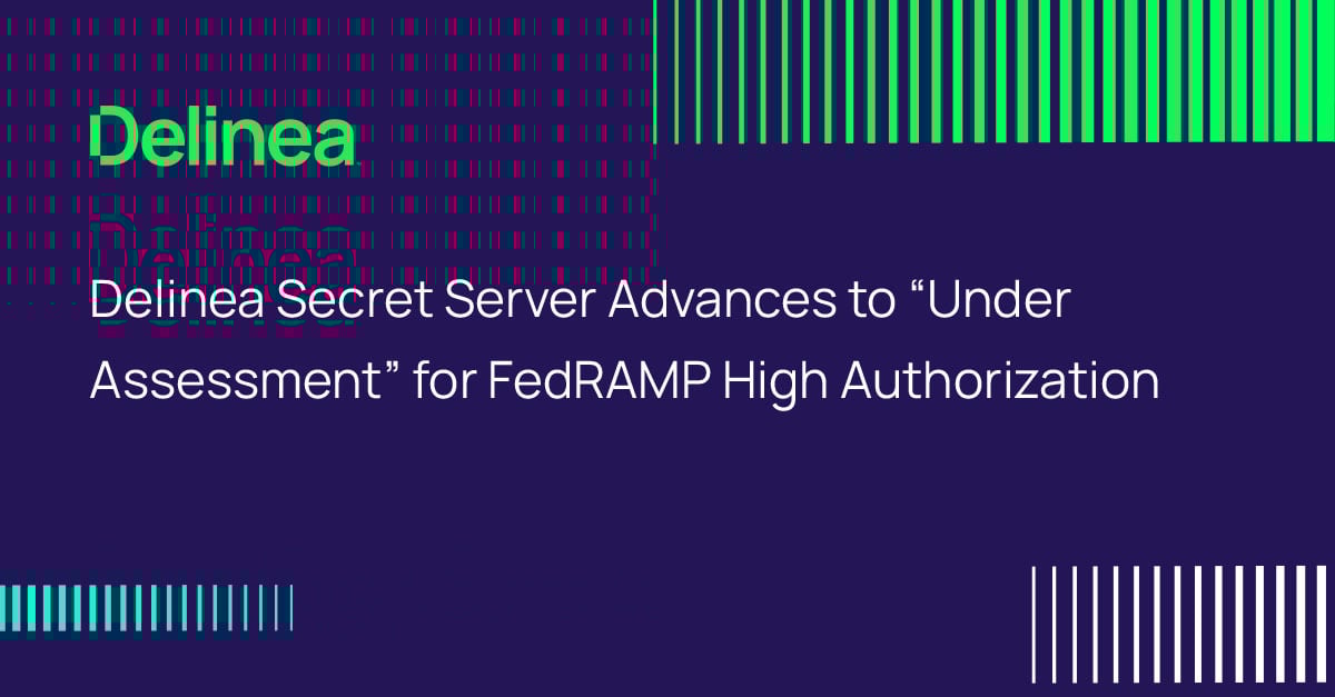 Delinea Secret Server Under Assessment for FedRAMP High Authorization